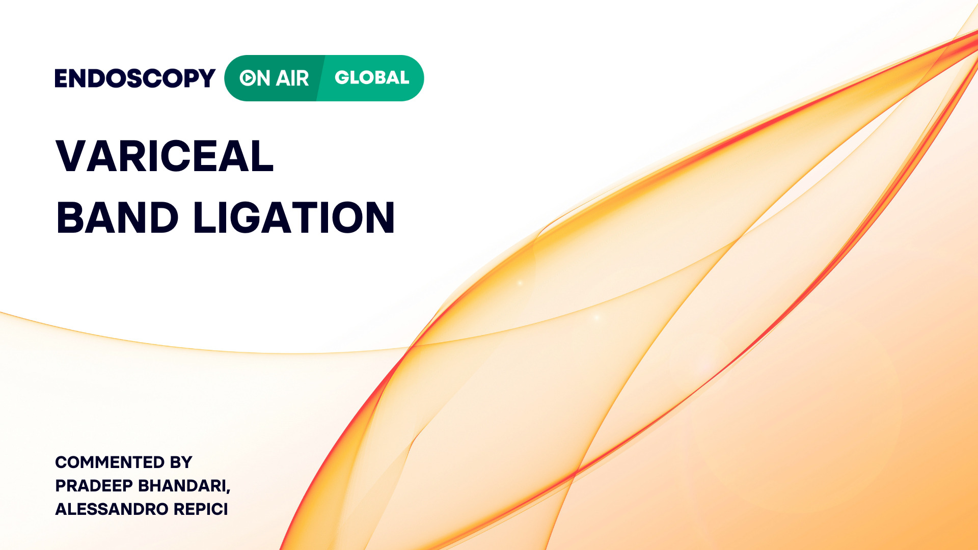 Endoscopy On Air Global Event 2024 - Variceal Band Ligation - Endoscopy ...